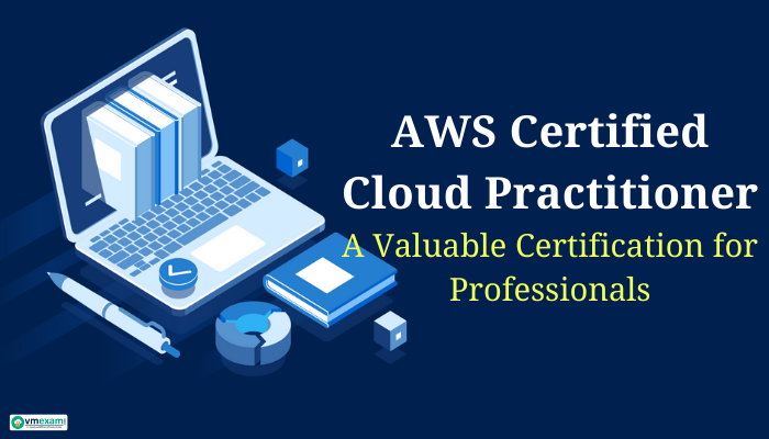 Is the AWS Cloud Practitioner Certificate Worth Pursuing? | VMExam Is the AWS Cloud Practitioner Certificate Worth Pursuing? | VMExam