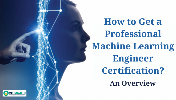 Google Professional Machine Learning Engineer Certification | VMExam Google Professional Machine Learning Engineer Certification | VMExam